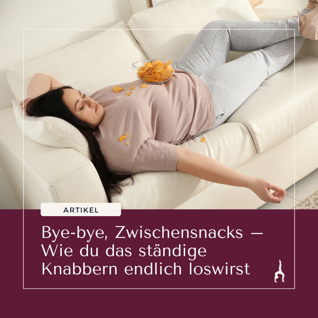 Bye-bye, Zwischensnacks – Wie du das ständige Knabbern endlich loswirs ...